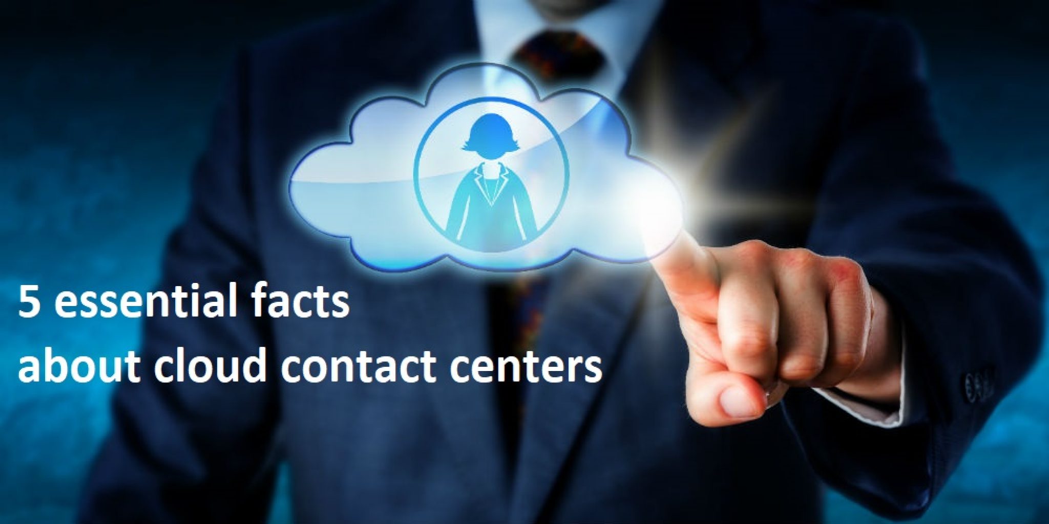 5 Essential Facts About Cloud Contact Centers - Digital Web Services