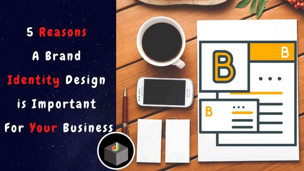 5 Reasons a Good Brand Identity Design For Your Business - DWS