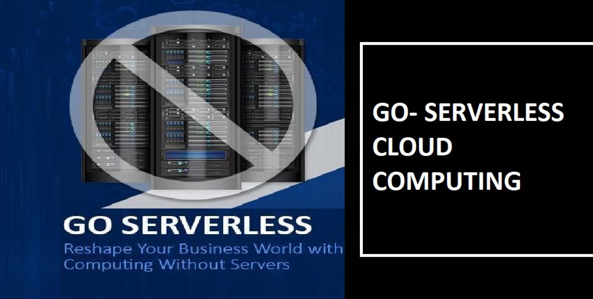 Go Serverless: Reshape Your Business World Without Computing Servers