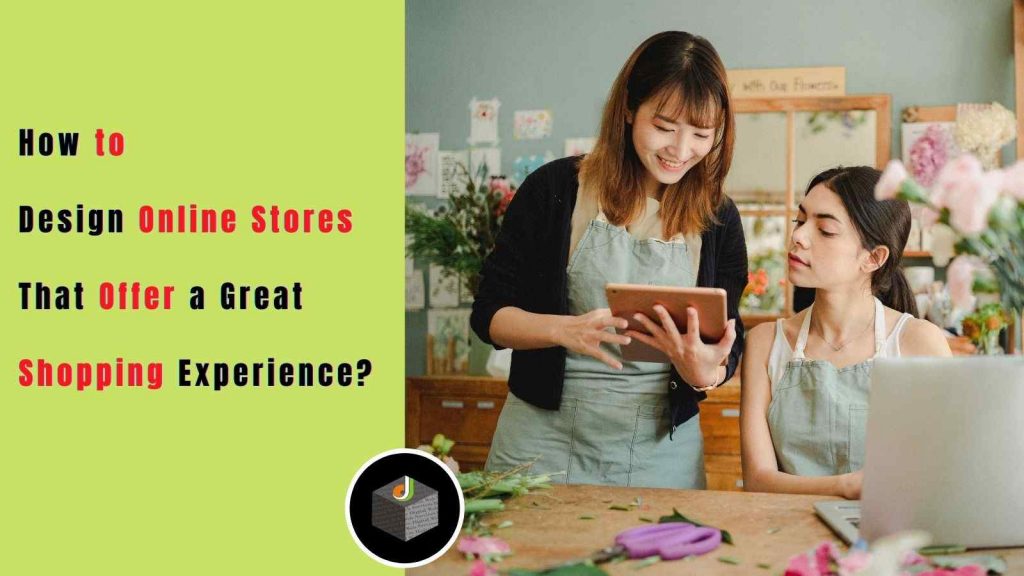 How to Design Online Stores That Offer Great Shopping Experience- DWS