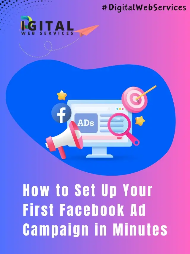 How to Set Up Your First Facebook Ad Campaign in Minutes - Digital Web ...
