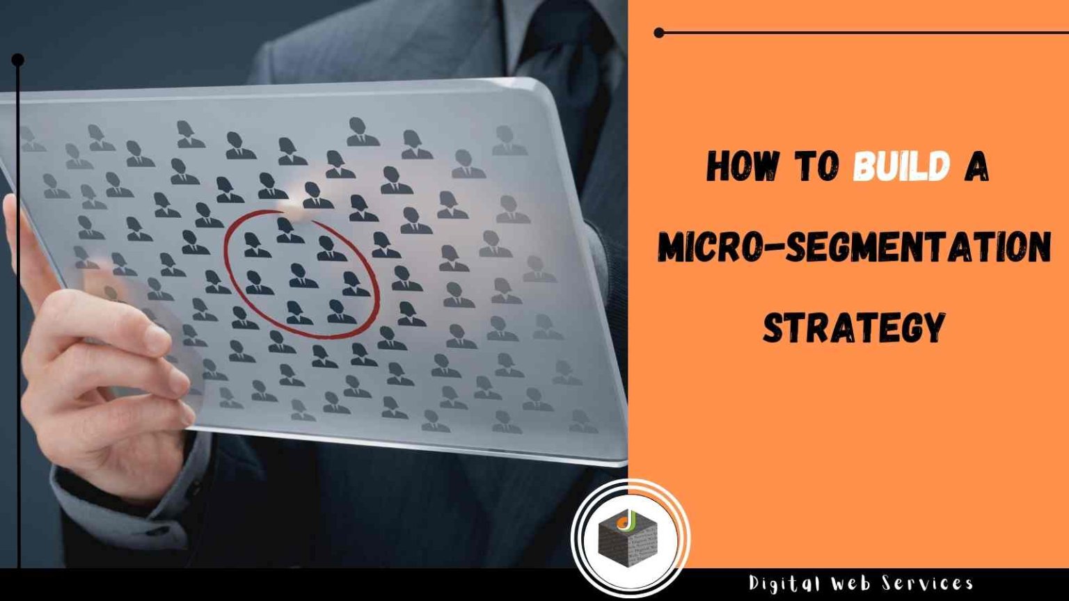 How To Build A Micro-Segmentation Strategy | Digital Web Services