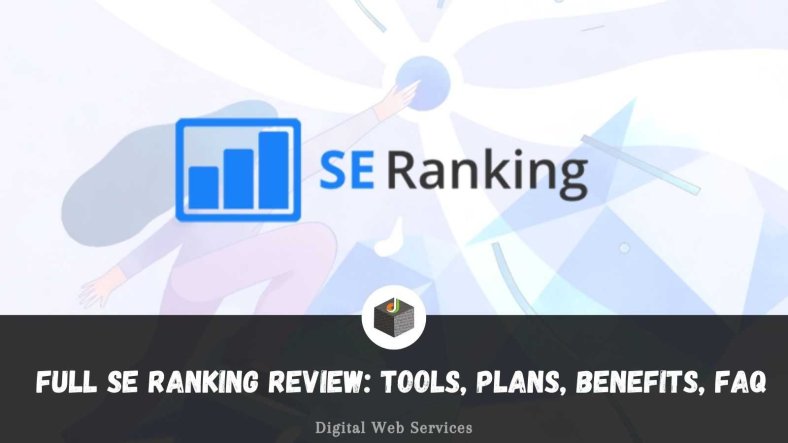 Full SE Ranking Review: Tools, Plans, Benefits, FAQ | DigitalWebServices